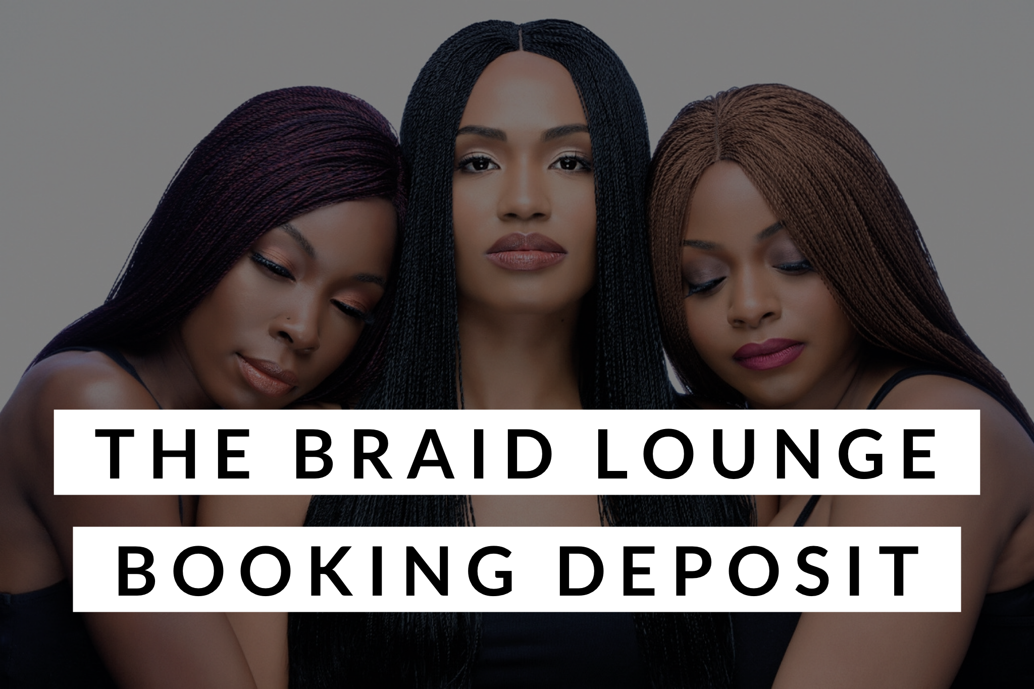 Deposit Only | The Braid Lounge
